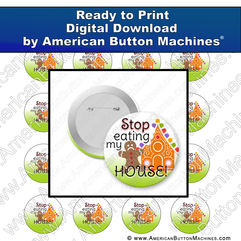 Stop Eating My House - Digital Download for Buttons – American Button ...
